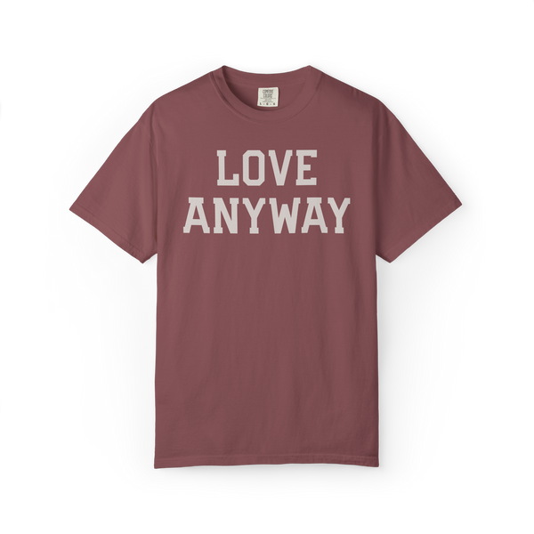 "Love Anyway" Unisex Heavyweight Crewneck T-Shirt – Love Anyway Shop